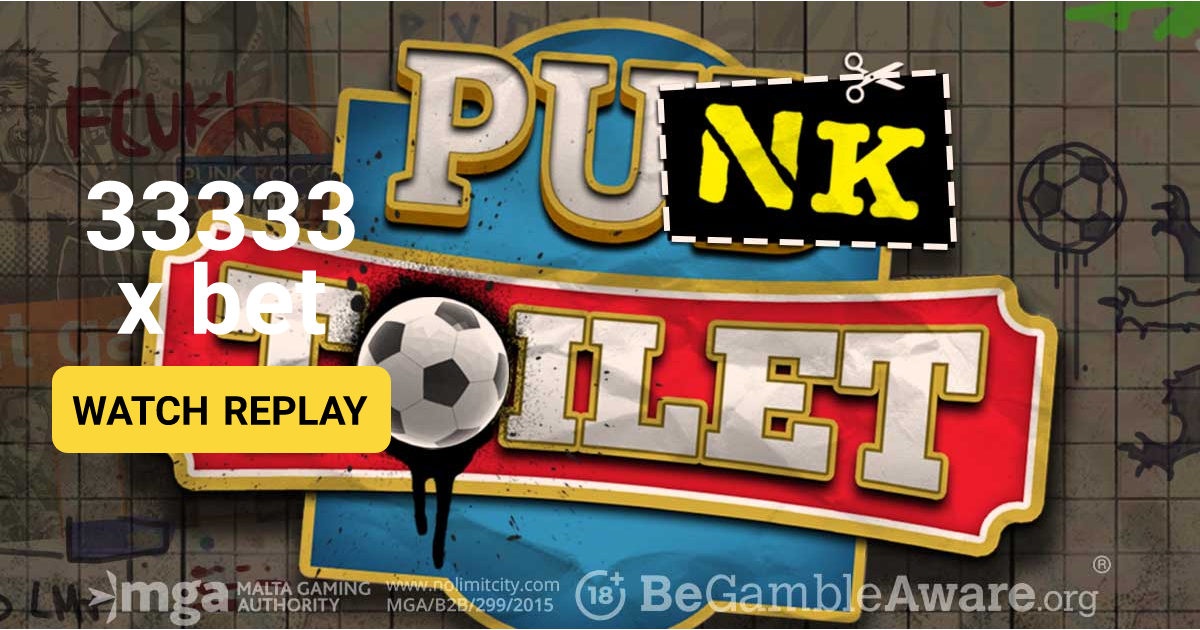 Playin - Punk Toilet Replay - 33333 x BET WIN